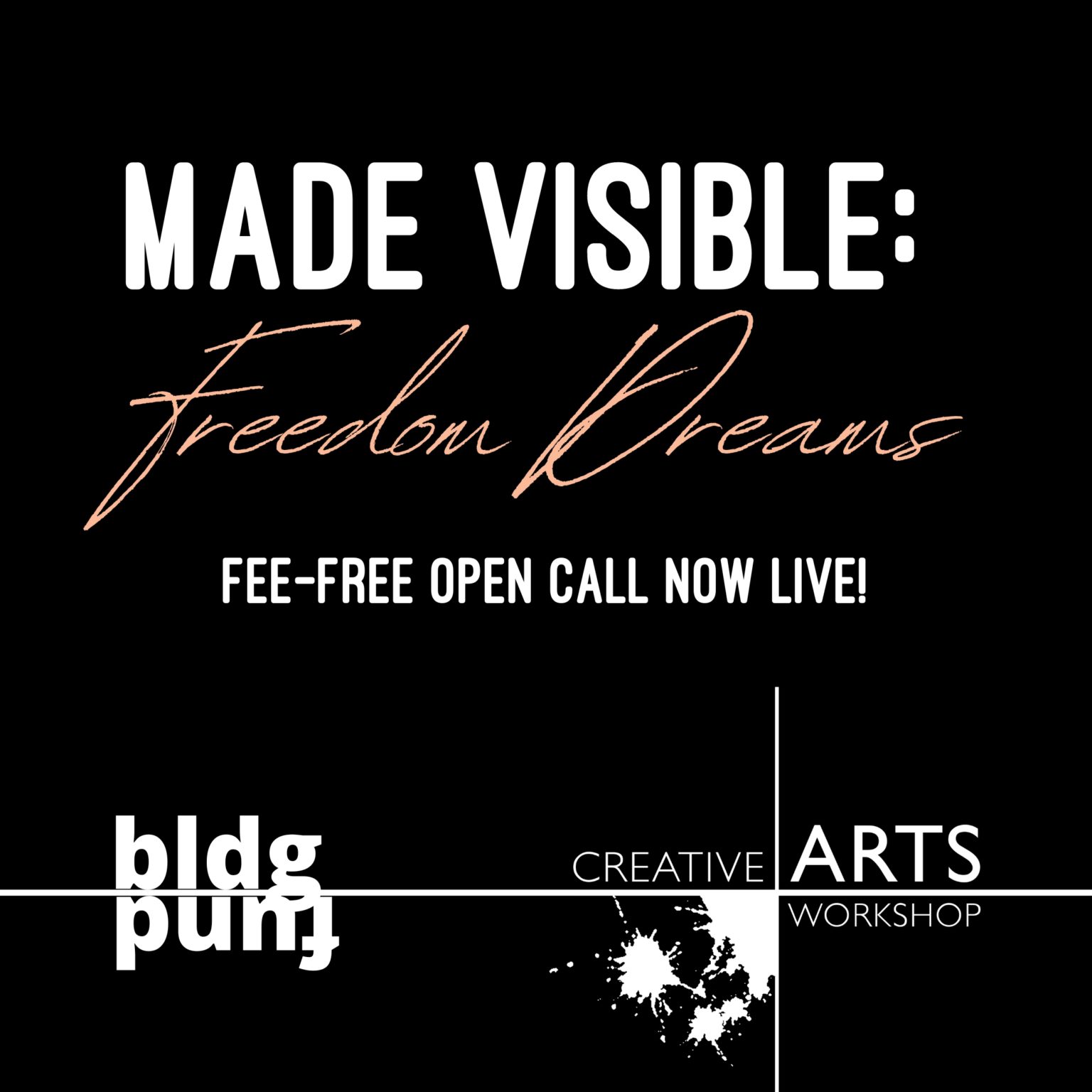 OPEN CALL FOR WORK - Made Visible: Freedom Dreams - Creative Arts Workshop